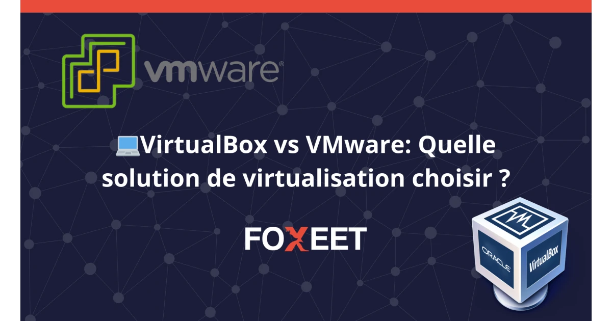 VirtualBox vs VMware: Comparatif Virtualisation Poste de Travail