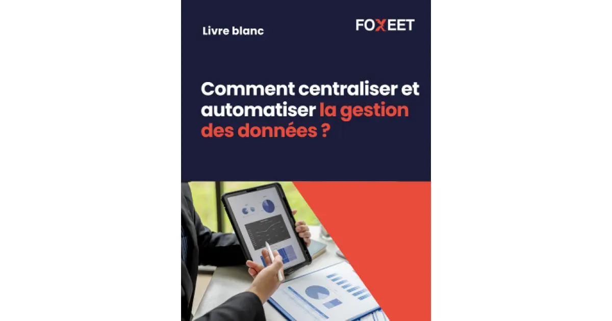 Comment centraliser et automatiser la gestion des données