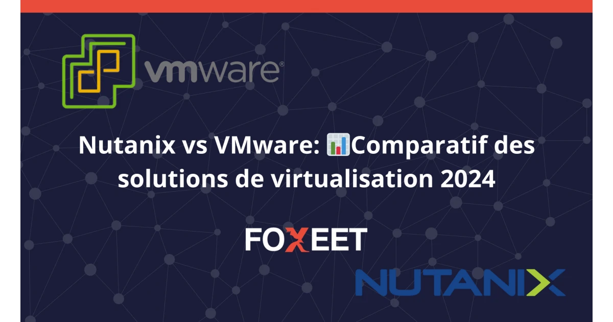 Nutanix vs VMware: 📊Comparatif Solutions de Virtualisation 2024